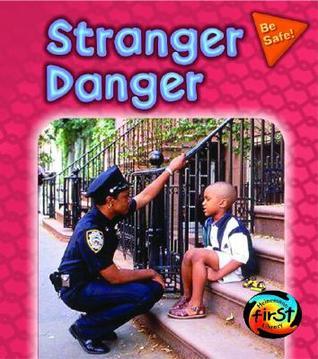 Stranger Danger (Be Safe!) by Peggy Pancella | Goodreads