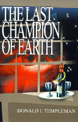 The Last Champion of Earth by Donald I. Templeman | Goodreads