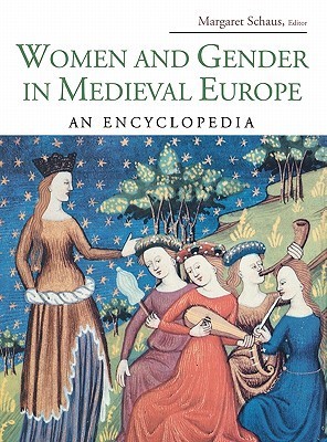 Women and Gender in Medieval Europe: An Encyclopedia by Margaret Schaus ...