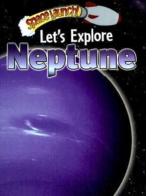Let's Explore Neptune (Space Launch!) by Helen Orme | Goodreads