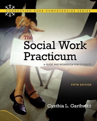 The Social Work Practicum: A Guide and Workbook for Students by Cynthia ...