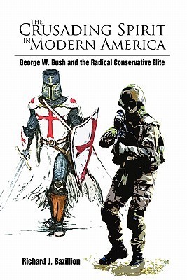 The Crusading Spirit In Modern America: George W. Bush and the Radical ...