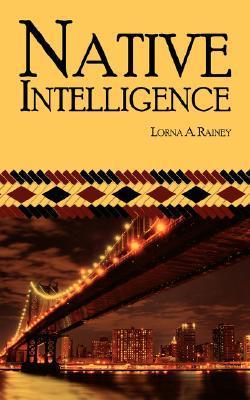 Native Intelligence by Lorna A. Rainey | Goodreads