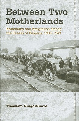 Between Two Motherlands: Nationality and Emigration among the Greeks of ...