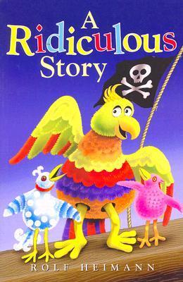 A Ridiculous Story by Rolf Heimann | Goodreads