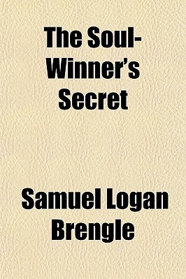 The Soul-Winner's Secret by Samuel Logan Brengle | Goodreads