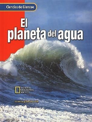El Planeta del Agua (Ciencias de Glencoe) by McGraw-Hill Education ...