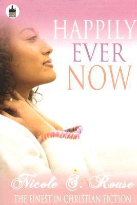 Happily Ever Now by Nicole Rouse | Goodreads