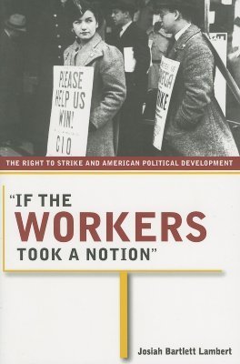 "If the Workers Took a Notion": The Right to Strike and American ...