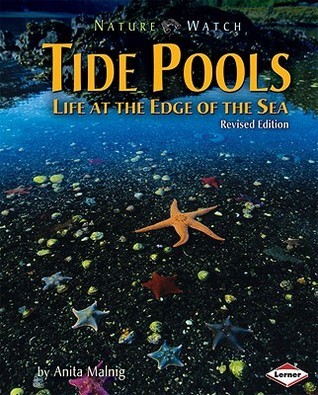 Tide Pools: Life at the Edge of the Sea by Anita Malnig | Goodreads