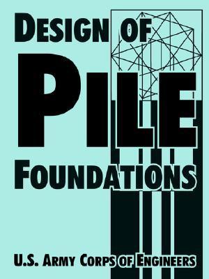 Design of Pile Foundations by U.S. Army Corps of Engineers | Goodreads