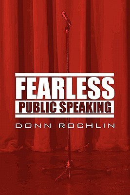 Fearless Public Speaking by Donn Rochlin | Goodreads