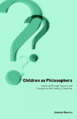 Children as Philosophers: Learning Through Enquiry and Dialogue in the ...