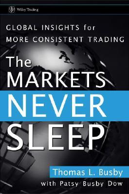 The Markets Never Sleep: Global Insights for More Consistent Trading by ...