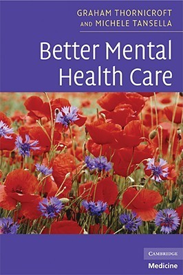 Better Mental Health Care by Graham Thornicroft | Goodreads