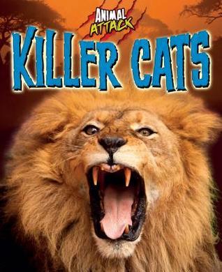 Killer Cats (Animal Attack) by Alex Woolf | Goodreads