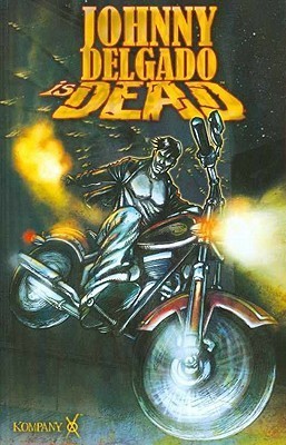 Johnny Delgado Is Dead Volume 1 by John Leekley | Goodreads