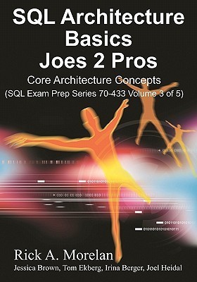 SQL Architecture Basics Joes 2 Pros: Core Architecture concepts by Rick ...