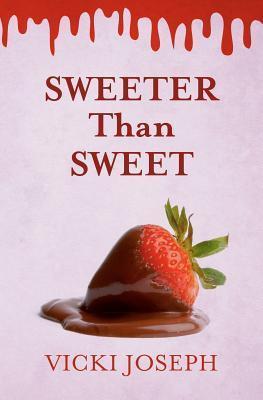 Sweeter Than Sweet by Vicki Joseph | Goodreads