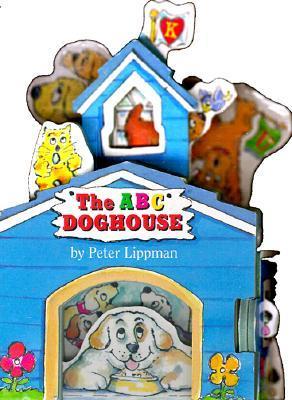 The ABC Doghouse (Mini House Book Series , No 8) by Peter Lippman ...