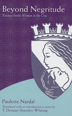 Beyond Negritude: Essays from Woman in the City by Paulette Nardal ...