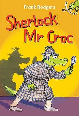 Sherlock Mr Croc by Frank Rodgers | Goodreads
