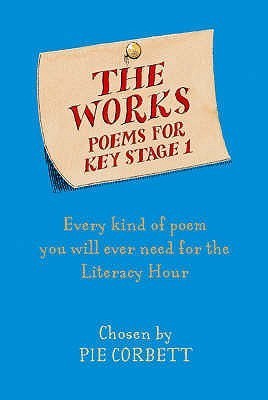 The Works Key Stage 1: Every kind of a poem you will ever need for the ...