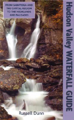 Hudson Valley Waterfall Guide: From Saratoga and the Capital Region to ...