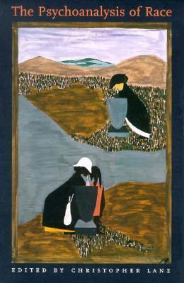 The Psychoanalysis of Race by Christopher Lane | Goodreads