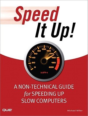 Speed It Up! A Non-Technical Guide for Speeding Up Slow Computers: A ...