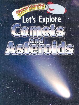 Let's Explore Comets and Asteroids (Space Launch!) by Helen Orme | Goodreads