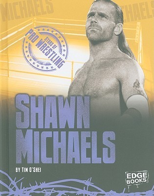 Shawn Michaels (Stars of Pro Wrestling) (Edge Books) by Tim O'Shei ...