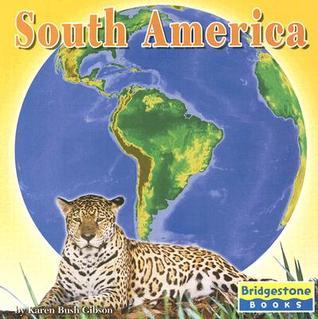 South America (The Seven Continents) by Gibson | Goodreads