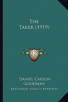 The Taker by Daniel Carson Goodman | Goodreads
