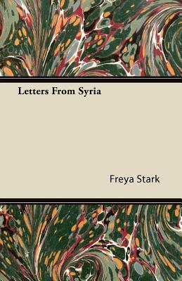 Letters from Syria by Freya Stark | Goodreads