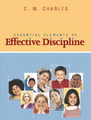 Essential Elements of Effective Discipline by Carol M. Charles | Goodreads