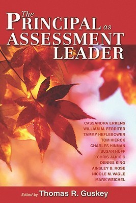 The Principal as Assessment Leader by Thomas R. Guskey | Goodreads