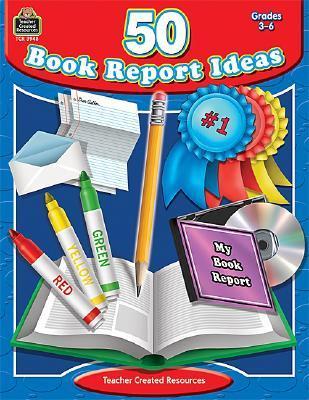50 Book Report Ideas: Grades 3-6 by Jim Teacher Created Resources Staff ...