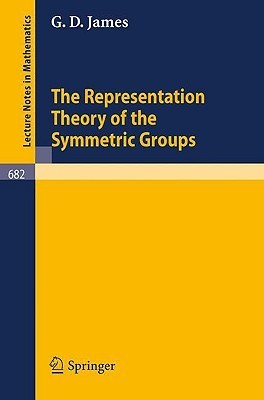 The Representation Theory of the Symmetric Groups by Gordon Douglas ...