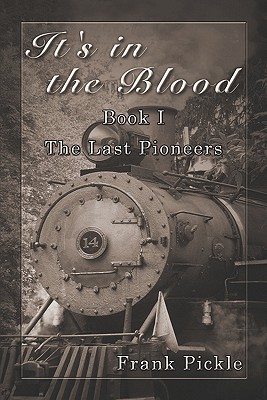 It's in the Blood: Book 1, the Last Pioneers by Frank Pickle | Goodreads