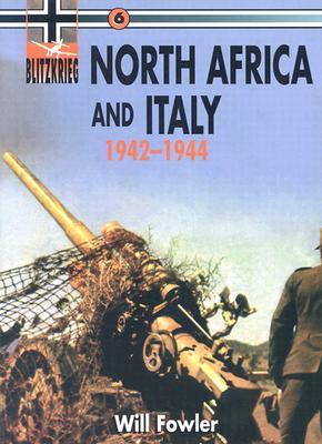 North Africa and Italy: 1942-1944 (Blitzkrieg) by Will Fowler | Goodreads
