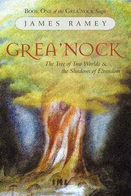 Grea'nock: The Tree of Two Worlds and the Shadows of Elvendom by James Ramey | Goodreads