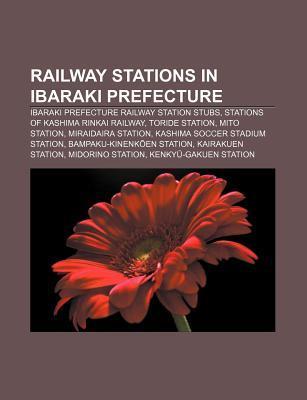 Railway Stations in Ibaraki Prefecture: Ibaraki Prefecture Railway ...