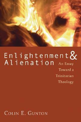 Enlightenment & Alienation: An Essay towards a Trinitarian Theology by ...