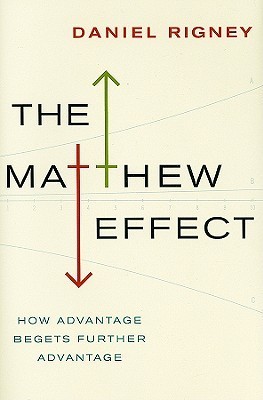 The Matthew Effect: How Advantage Begets Further Advantage by Daniel ...