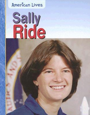 Sally Ride (American Lives) by Elizabeth Raum | Goodreads