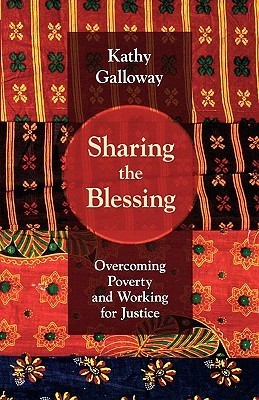 Sharing the Blessing: Overcoming Poverty and Working for Justice. Kathy ...