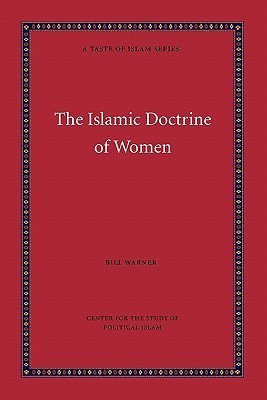 The Islamic Doctrine of Women (A Taste of Islam) by Bill Warner | Goodreads