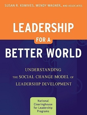 Leadership for a Better World: Understanding the Social Change Model of ...