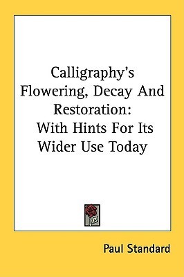 Calligraphy's Flowering, Decay And Restoration: With Hints For Its ...